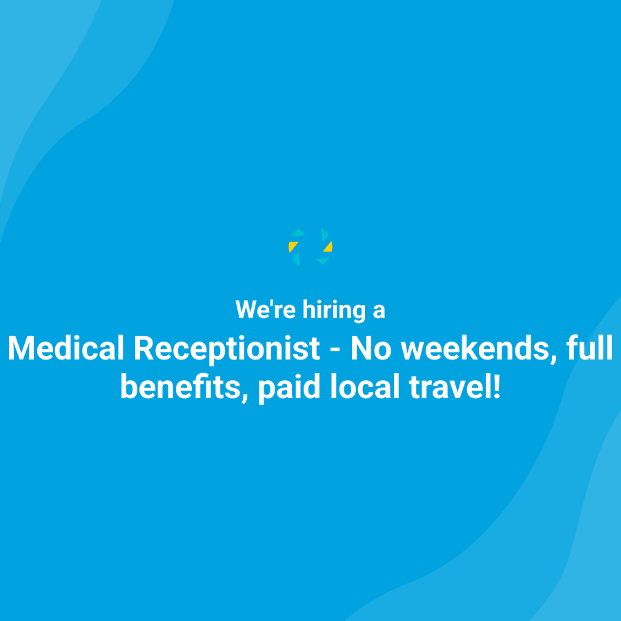 Medical Receptionist - No weekends, full benefits, paid local travel!