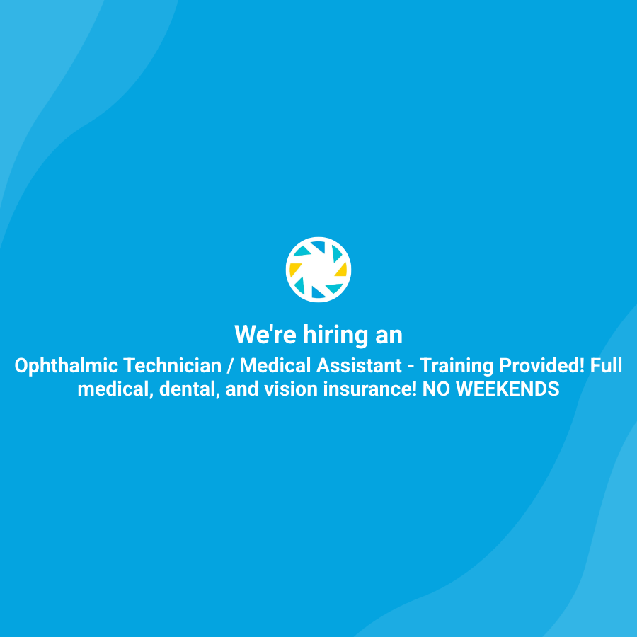 Ophthalmic Technician / Medical Assistant - Training Provided! Full ...